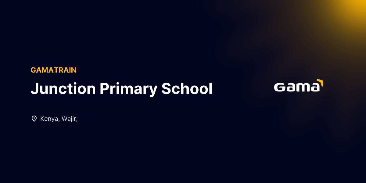 Junction Primary School | GamaTrain Schools | Gamatrain