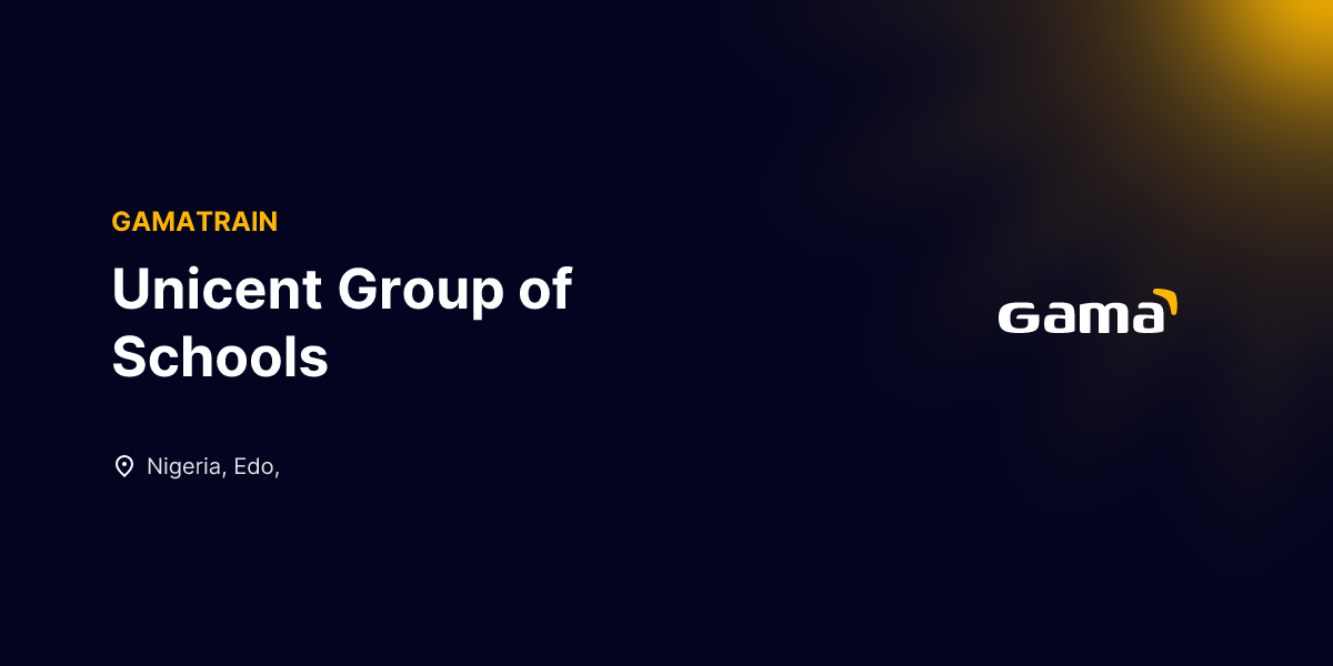 Unicent Group of Schools | GamaTrain Schools | Gamatrain