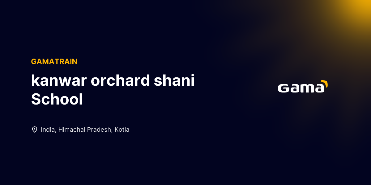 kanwar orchard shani School | GamaTrain Schools | Gamatrain