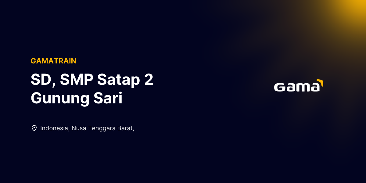 SD, SMP Satap 2 Gunung Sari | GamaTrain Schools | Gamatrain
