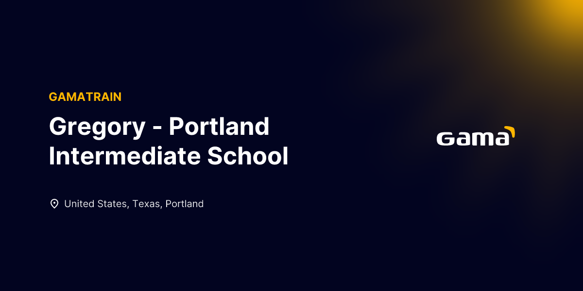 Gregory - Portland Intermediate School | GamaTrain Schools | Gamatrain