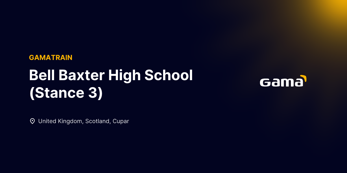 Bell Baxter High School (Stance 3) | GamaTrain Schools | Gamatrain