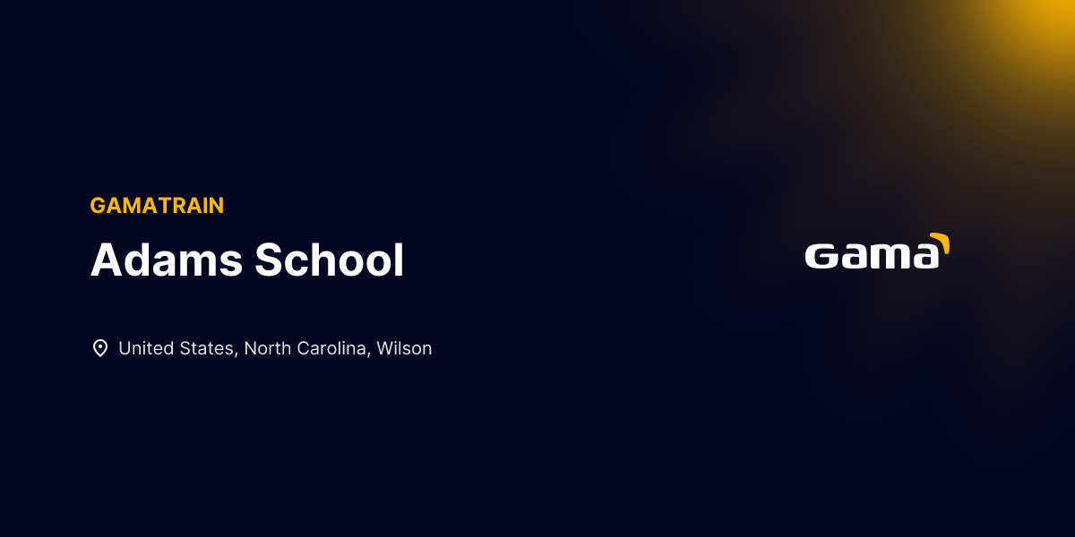Adams School | GamaTrain Schools | Gamatrain