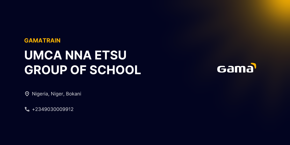UMCA NNA ETSU GROUP OF SCHOOL | GamaTrain Schools | Gamatrain