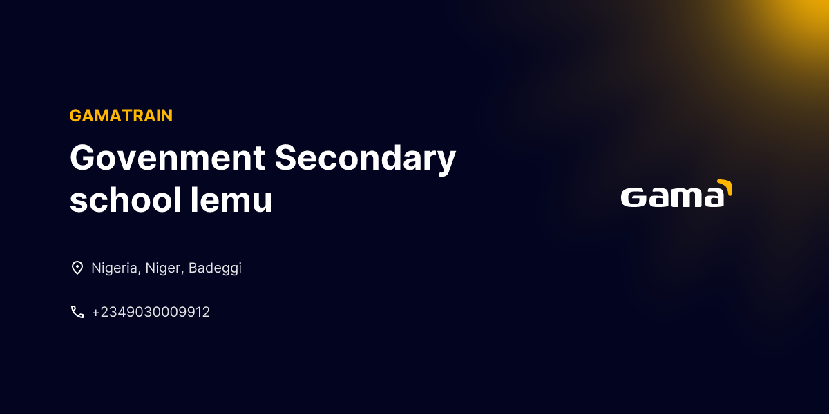 Govenment Secondary school lemu | GamaTrain Schools | Gamatrain