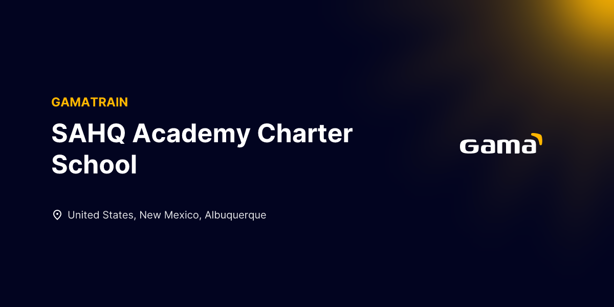 SAHQ Academy Charter School | GamaTrain Schools | Gamatrain