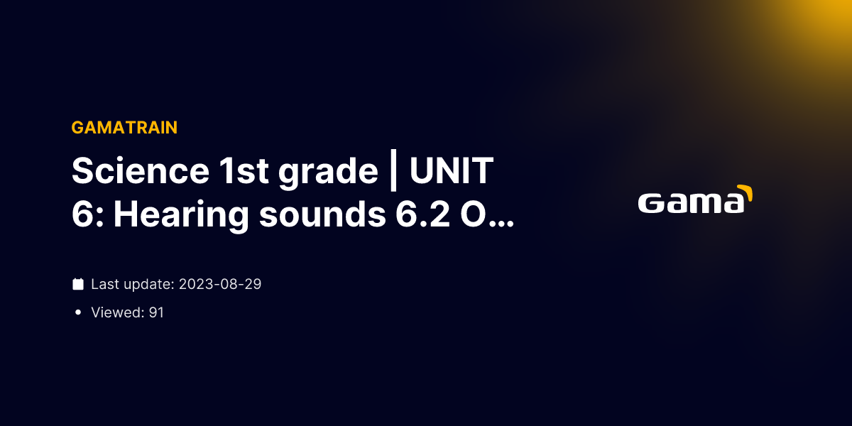 Science 1st grade | UNIT 6: Hearing sounds 6.2 Our ears booklet | Gamatrain