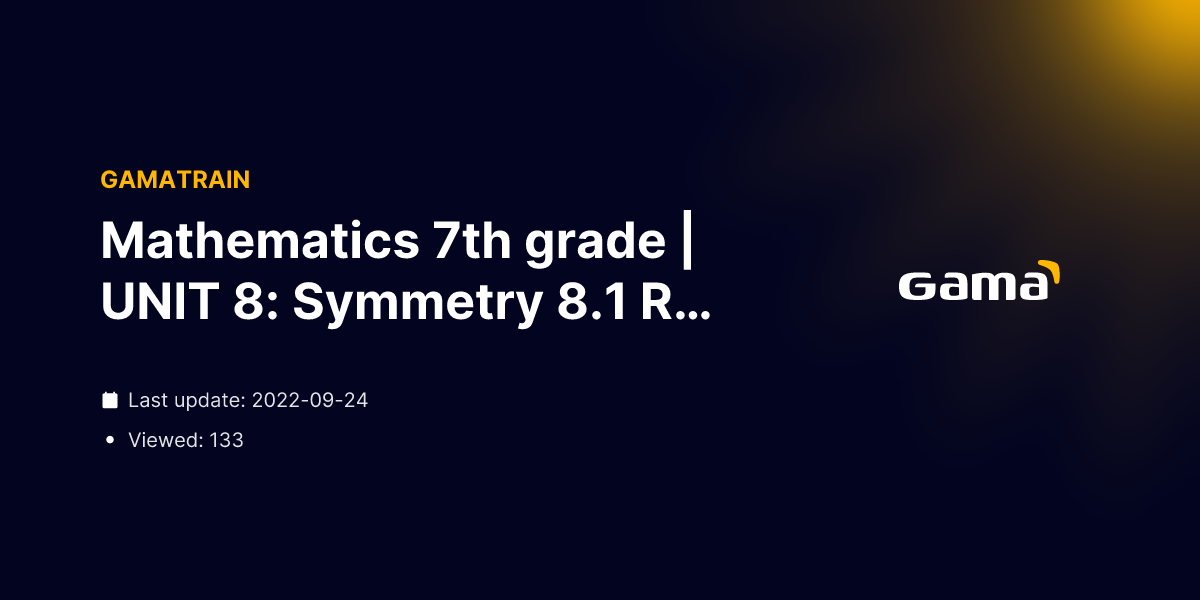 Mathematics 7th grade | UNIT 8: Symmetry 8.1 Recognising and describing ...