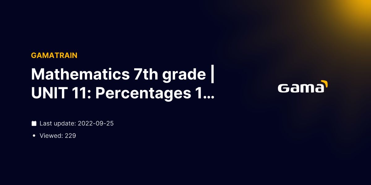 Mathematics 7th grade | UNIT 11: Percentages 11.1 Simple percentages ...