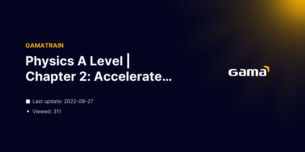 Physics A Level | Chapter 2: Accelerated motion 2.2 Calculating ...