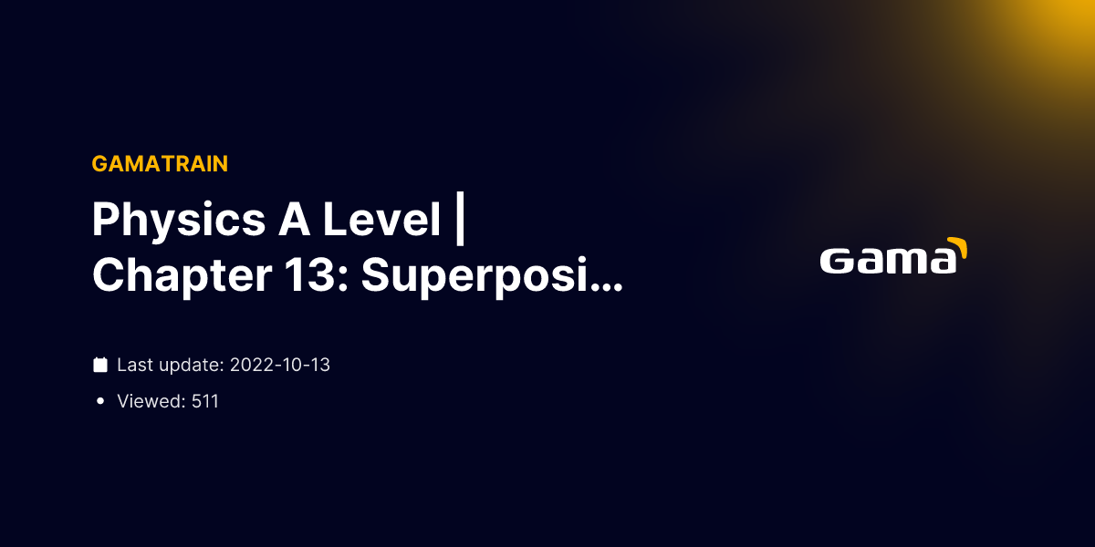 Physics A Level | Chapter 13: Superposition of waves 13.3 Interference ...